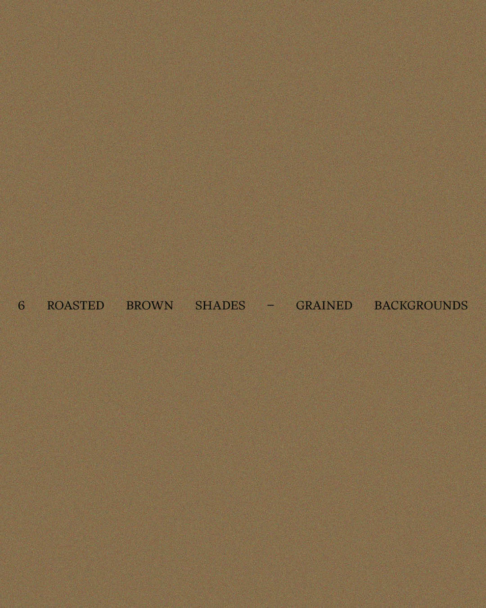 6 Roasted Brown Shades – Grained Backgrounds – CREATIVE WORKS. STUDIO